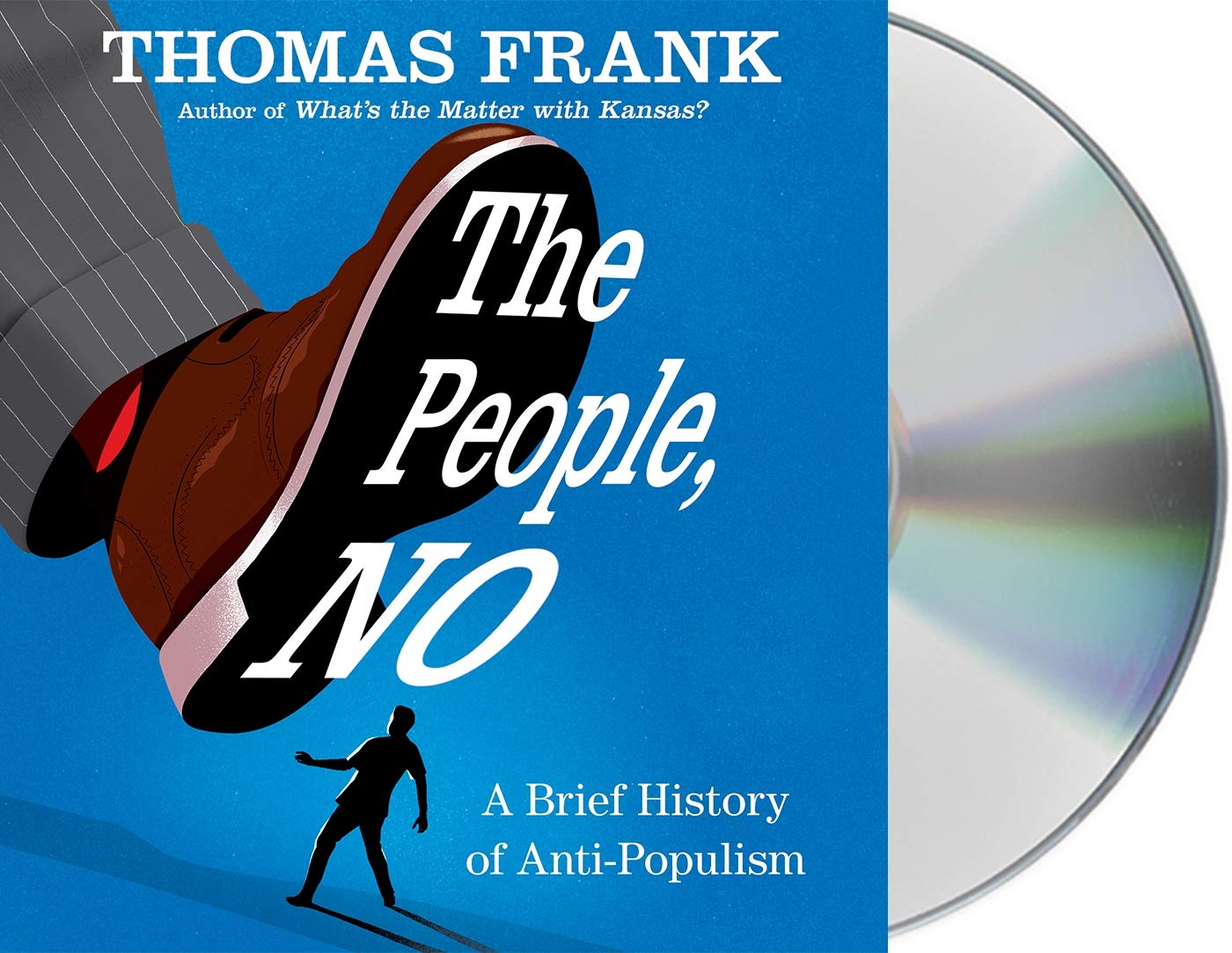 The People, No: A Brief History of Anti-Populism: Frank, Thomas, Frank ...