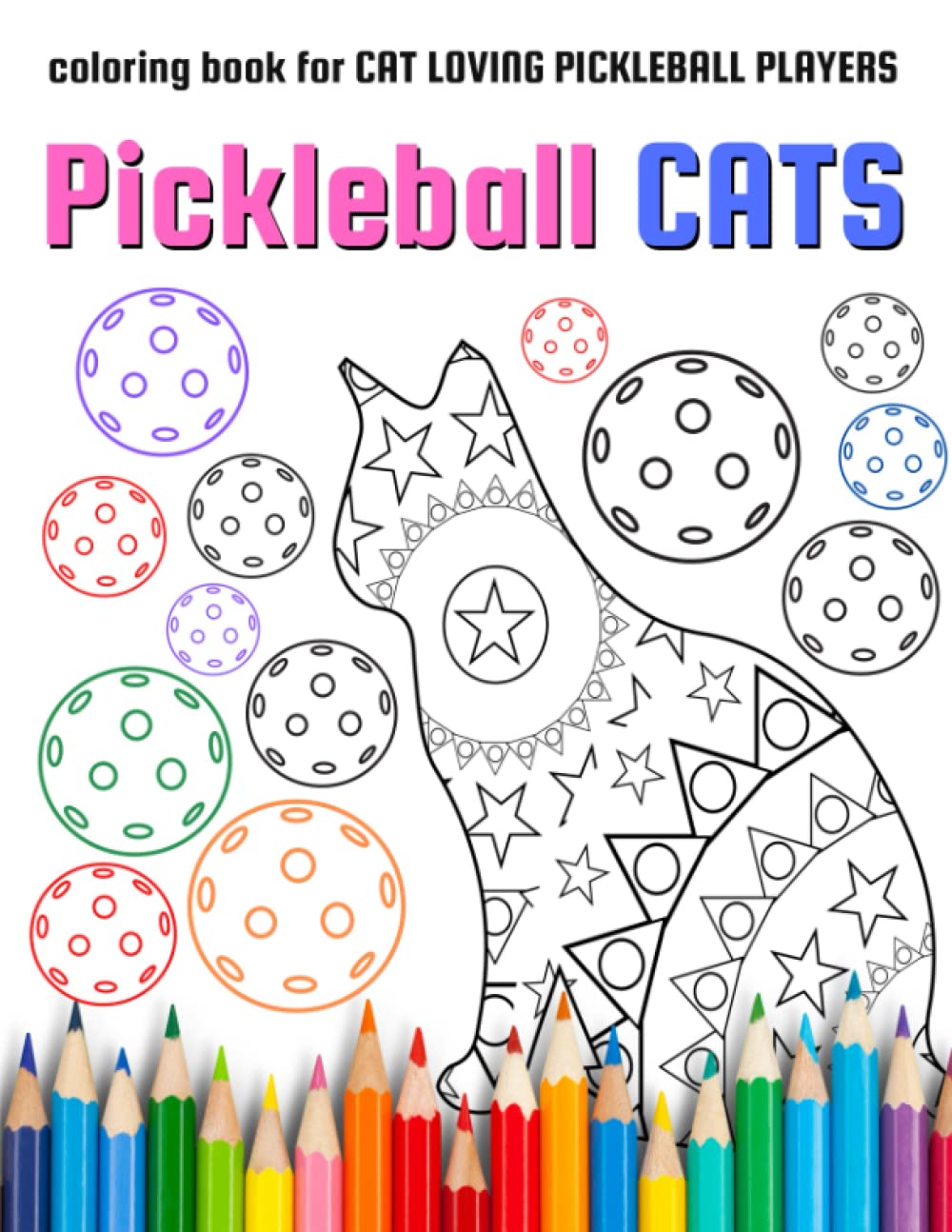 Pickleball Cats: Coloring Book For CAT LOVING PICKLEBALL PLAYERS ...