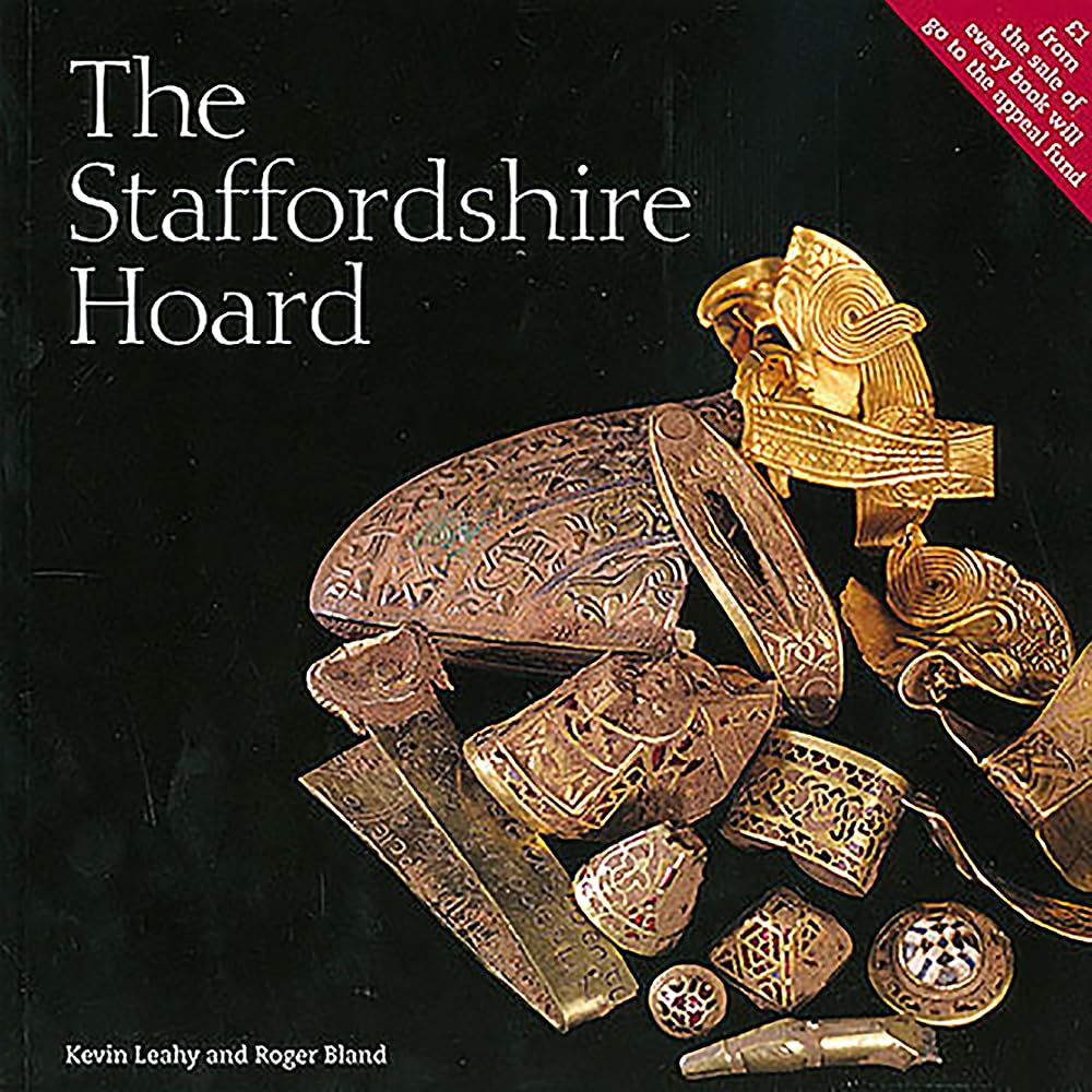 The Staffordshire Hoard: New Edition: Leahy, Kevin, Bland, Roger ...