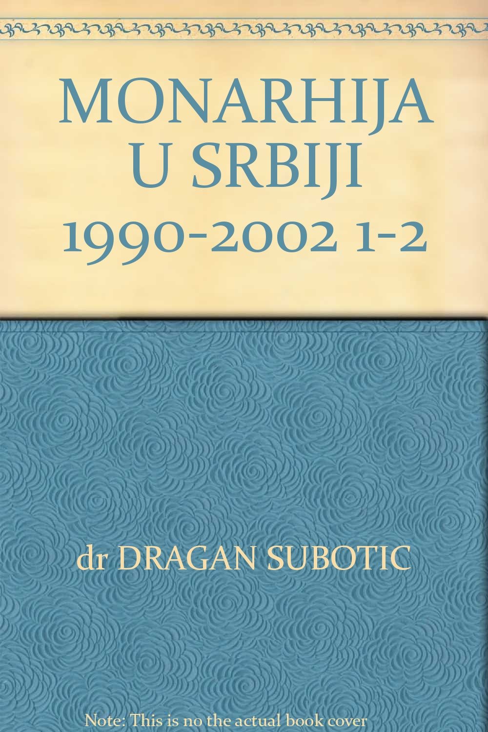 MONARHIJA U SRBIJI 1990-2002 1-2: dr DRAGAN SUBOTIC: 9788674190661 ...