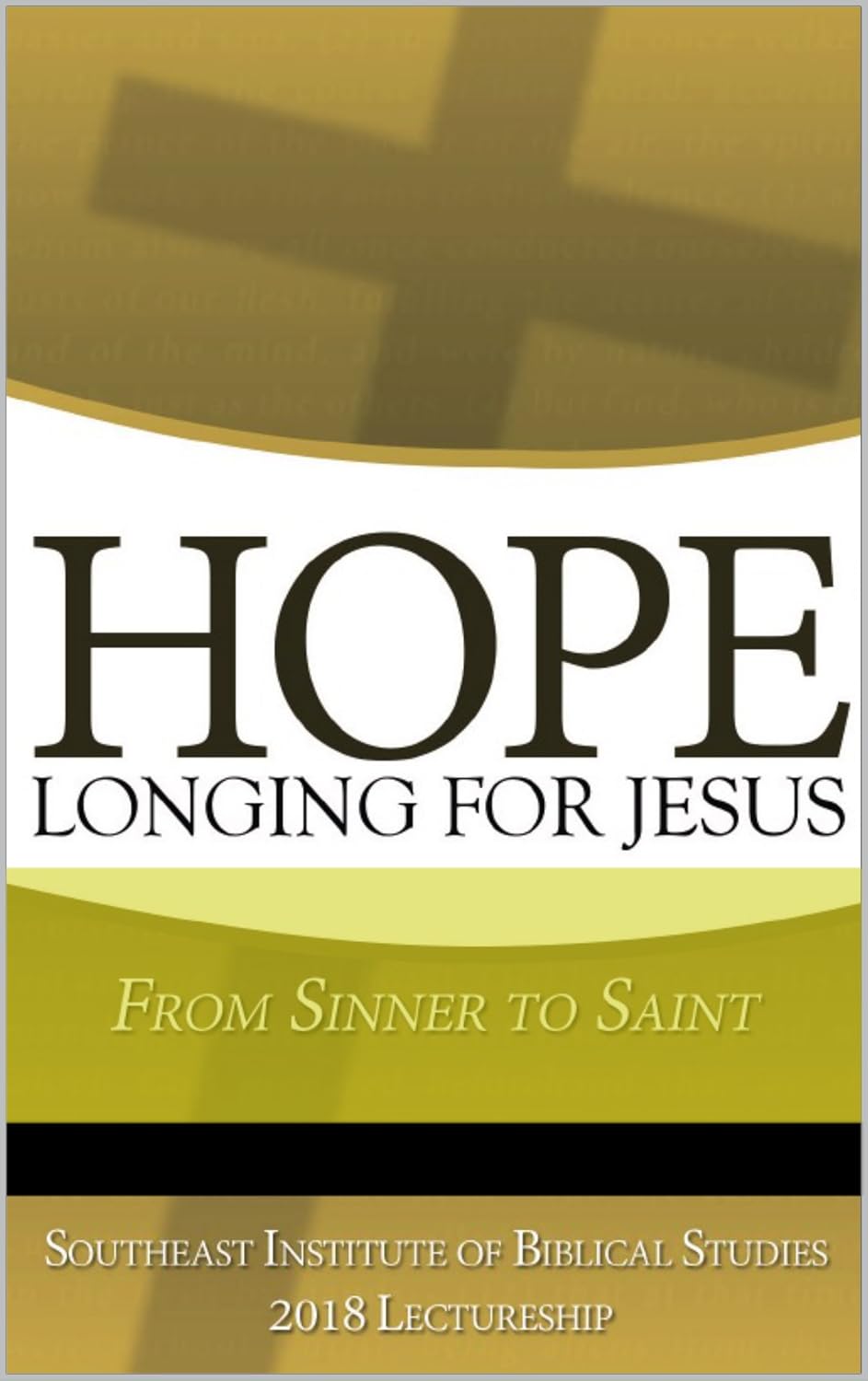 2018 Southeast Institute of Biblical Studies Lectureship: Hope: Looking ...