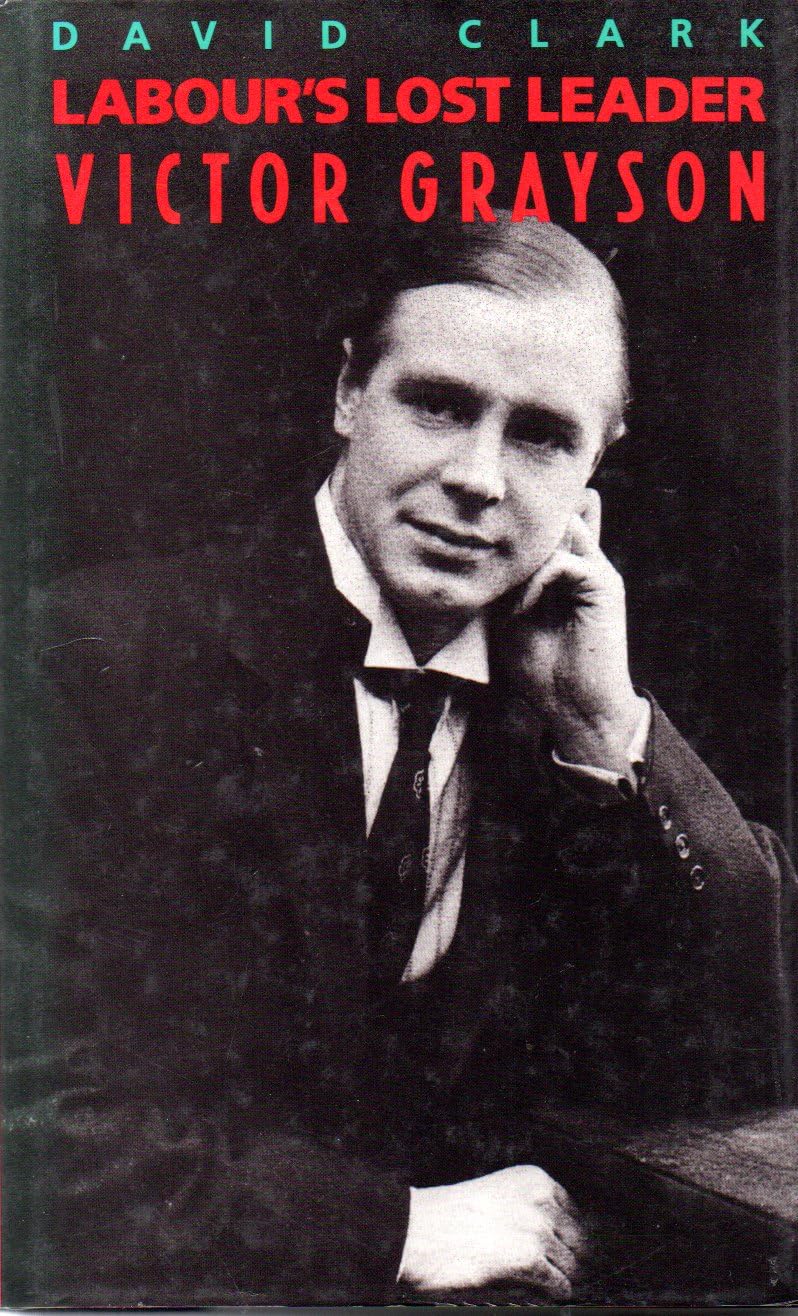 Victor Grayson: Labour's lost leader: Clark, David: 9780704325395 ...