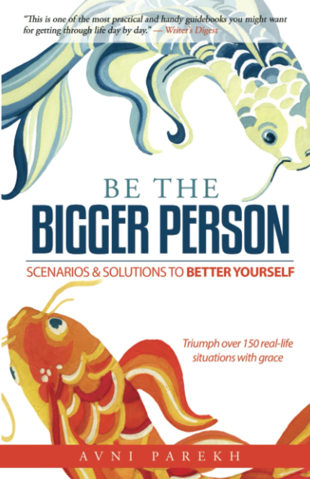 Be The Bigger Person: Scenarios & Solutions to Better Yourself: Parekh ...