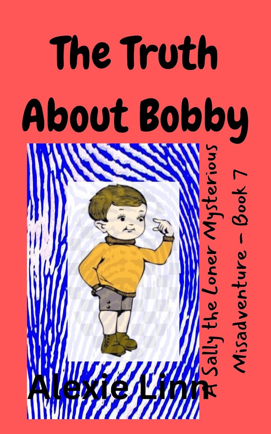 The Truth About Bobby: A Sally the Loner Mysterious Misadventure - Book ...