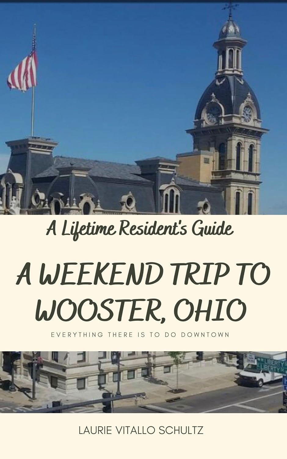 Amazon.com: A Weekend Trip to Wooster, Ohio: A Lifetime Locals Guide to ...