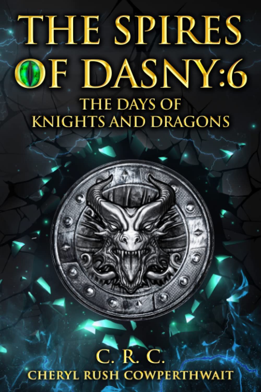 The Spires of Dasny: 6: Beyond the Spires - The Days of Knights and ...
