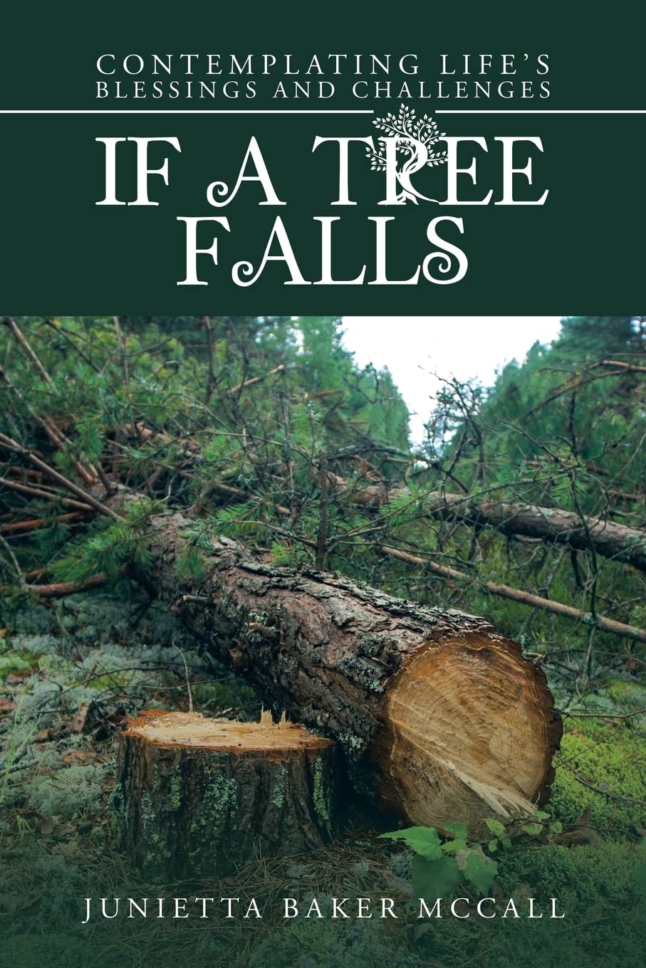 If a Tree Falls: Contemplating Life’s Blessings and Challenges: McCall ...