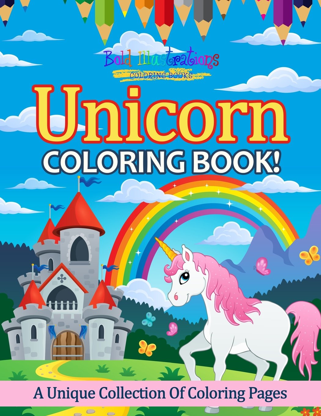 Unicorn Coloring Book! A Unique Collection Of Coloring Pages ...