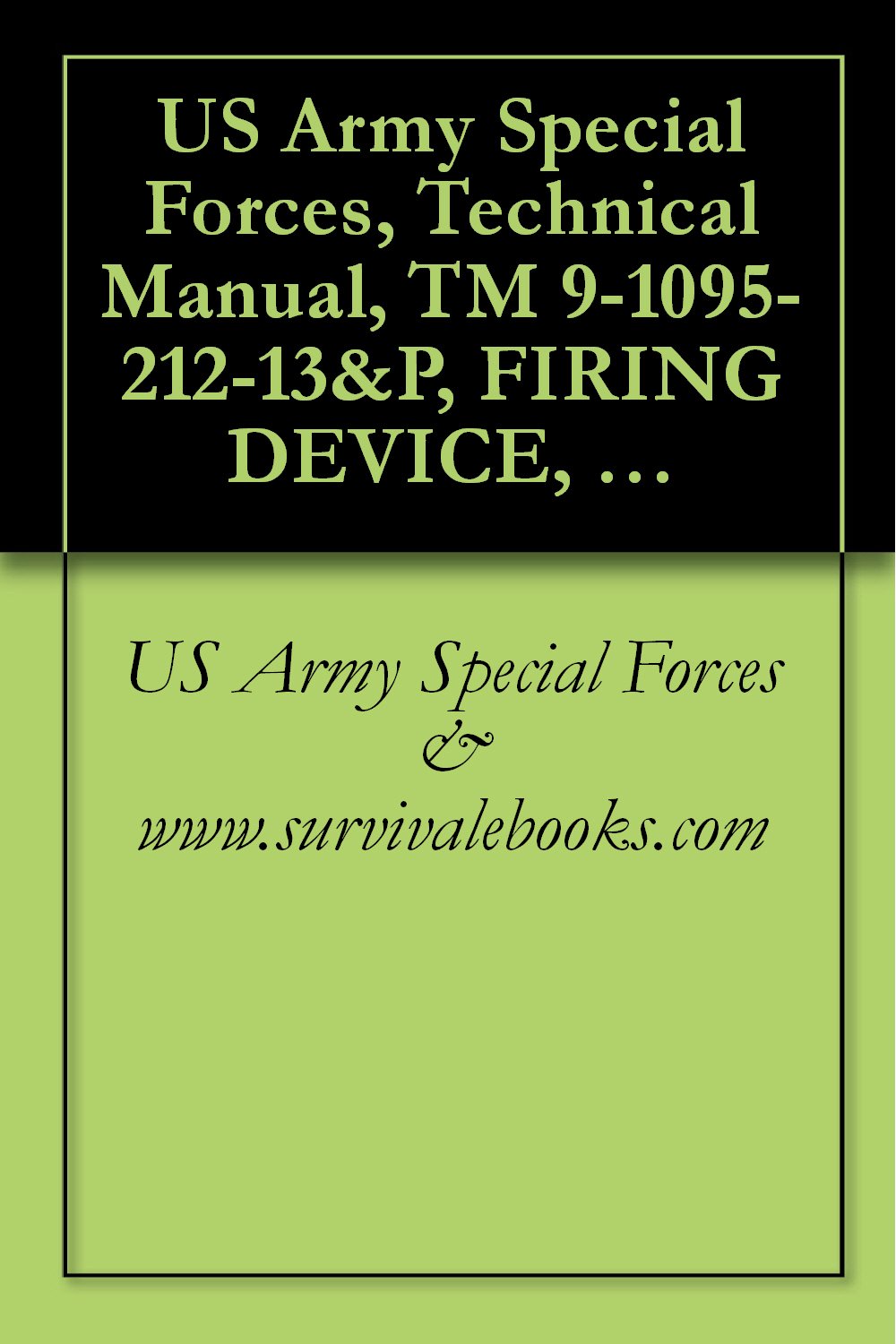 Amazon.com: US Army Special Forces, Technical Manual, TM 9-1095-212-13 ...