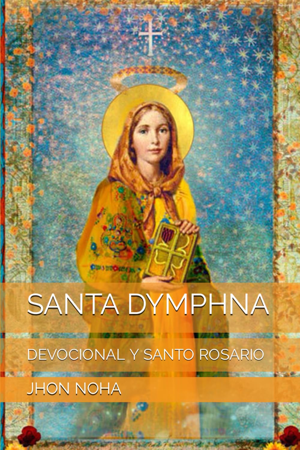 Amazon.com: SANTA DYMPHNA: DEVOCIONAL Y SANTO ROSARIO (Spanish Edition ...