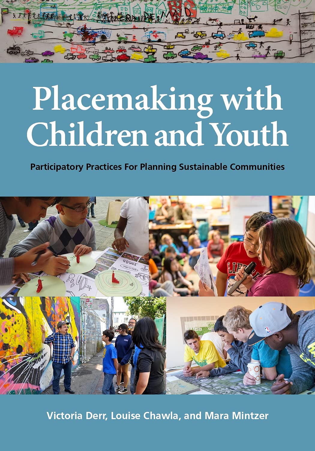 Placemaking with Children and Youth: Participatory Practices for ...