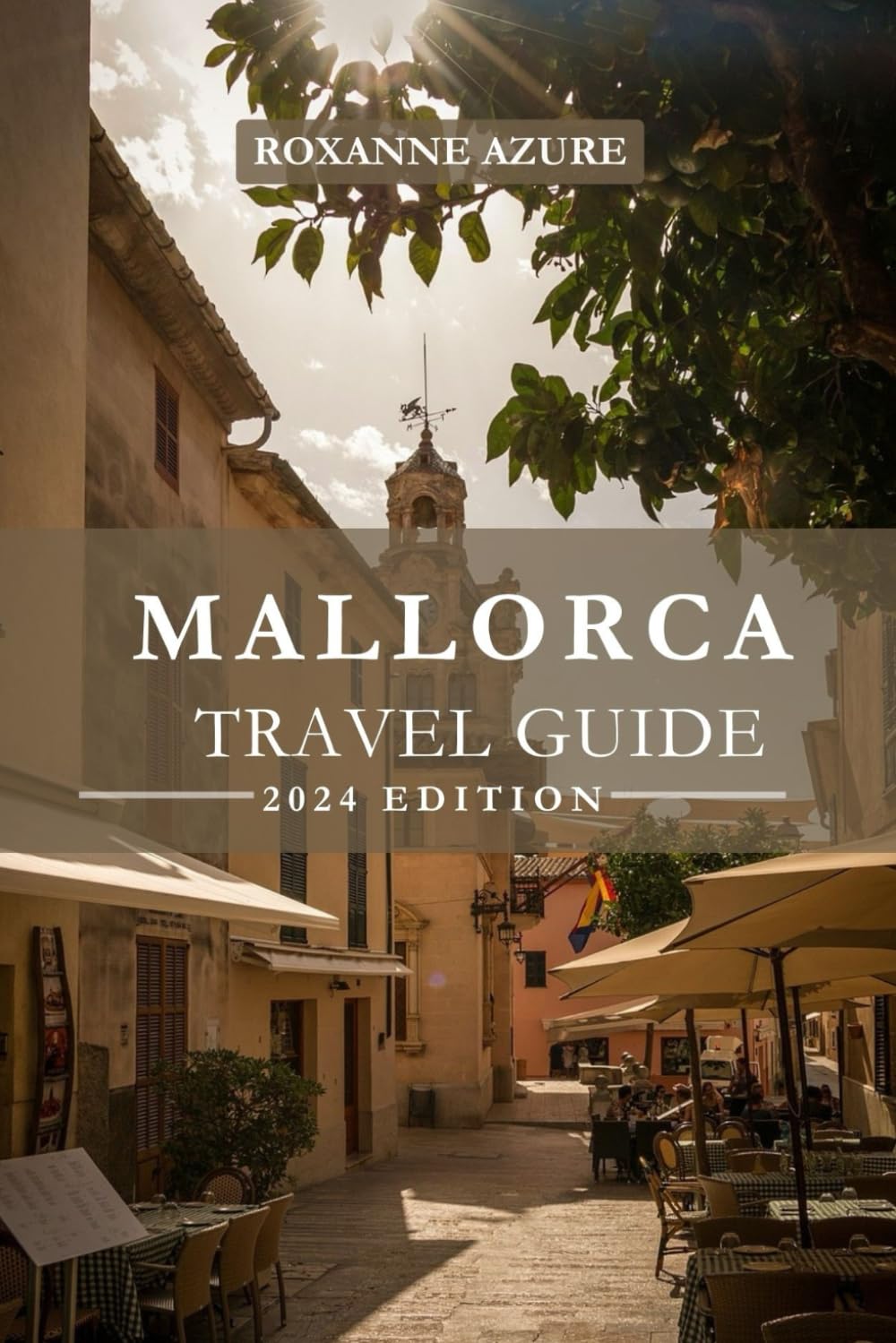 MALLORCA TRAVEL GUIDE 2024 EDITION: Mallorca Uncovered: Exploring ...