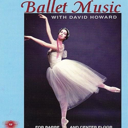 Ballet Music With David Howard for Barre and Center Floor by David ...
