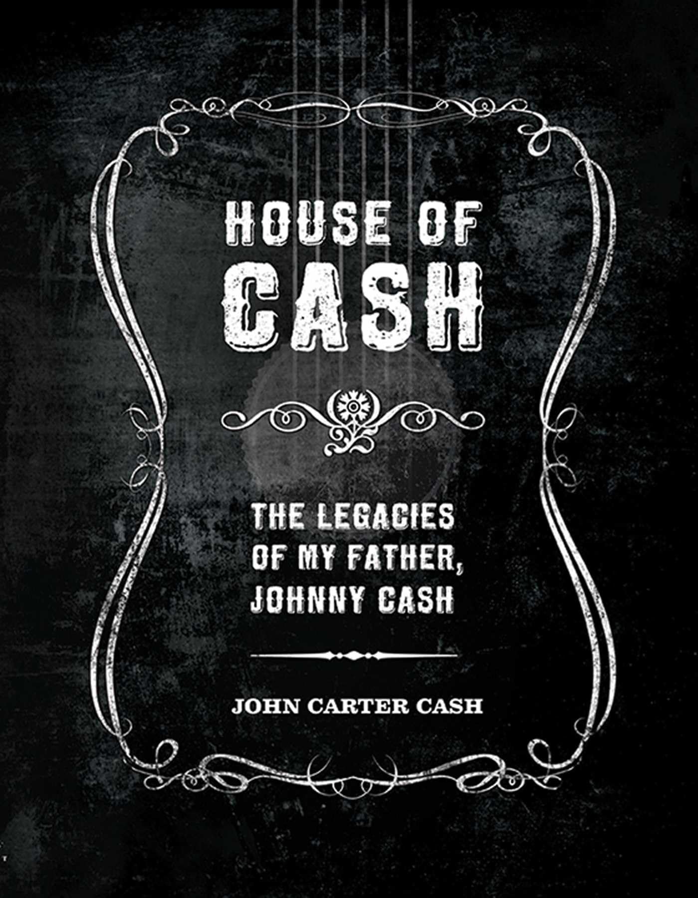 House of Cash: The Legacies of My Father, Johnny Cash: Cash, John ...