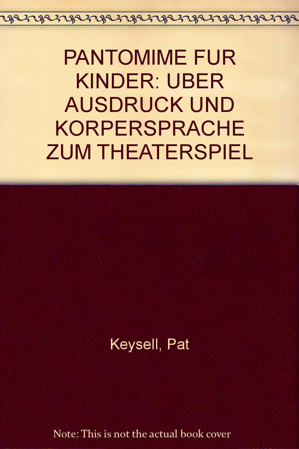 PANTOMIME FUR KINDER: UBER AUSDRUCK UND KORPERSPRACHE ZUM THEATERSPIEL ...