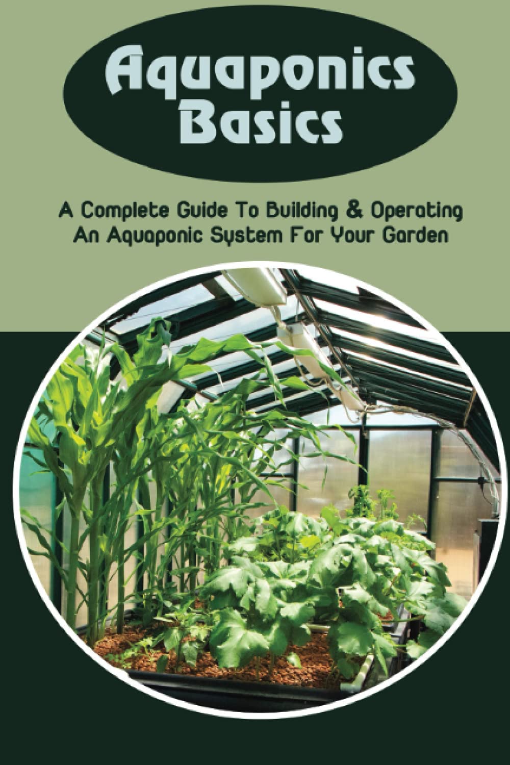 Buy Aquaponics Basics: A Complete Guide To Building & Operating An ...