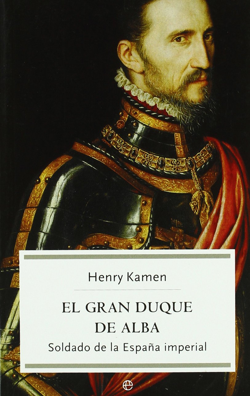 Amazon.com: El gran duque de Alba : soldado de la España imperial ...