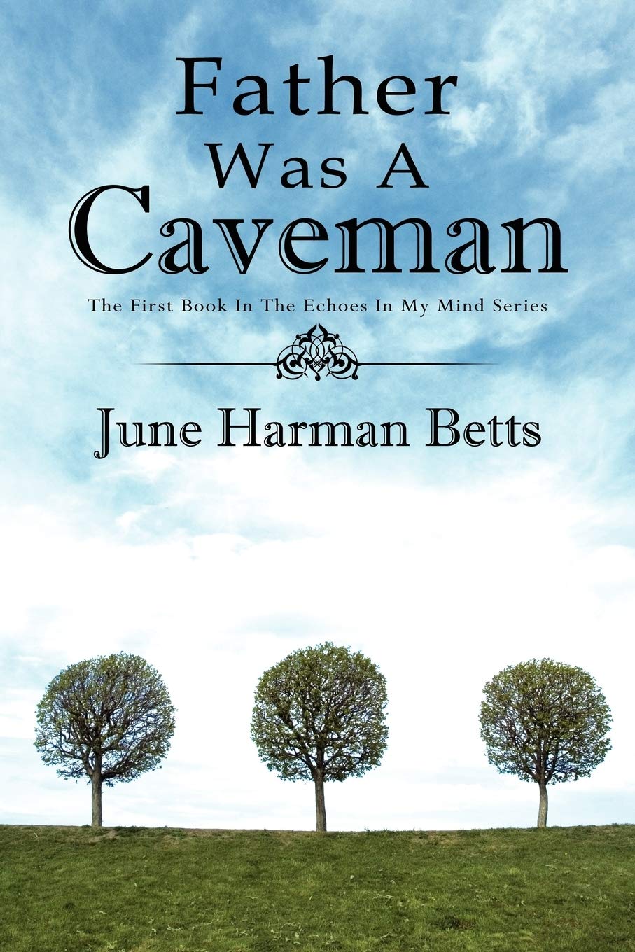 Father Was A Caveman: The First Book in The Echoes in My Mind Series ...