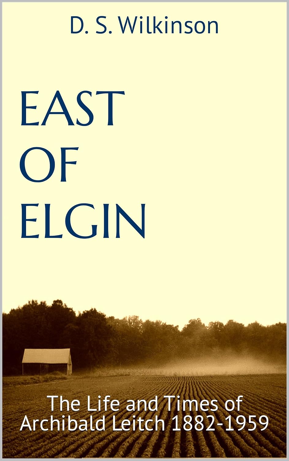Amazon.com: East of Elgin: The Life and Times of Archibald Leitch 1882 ...