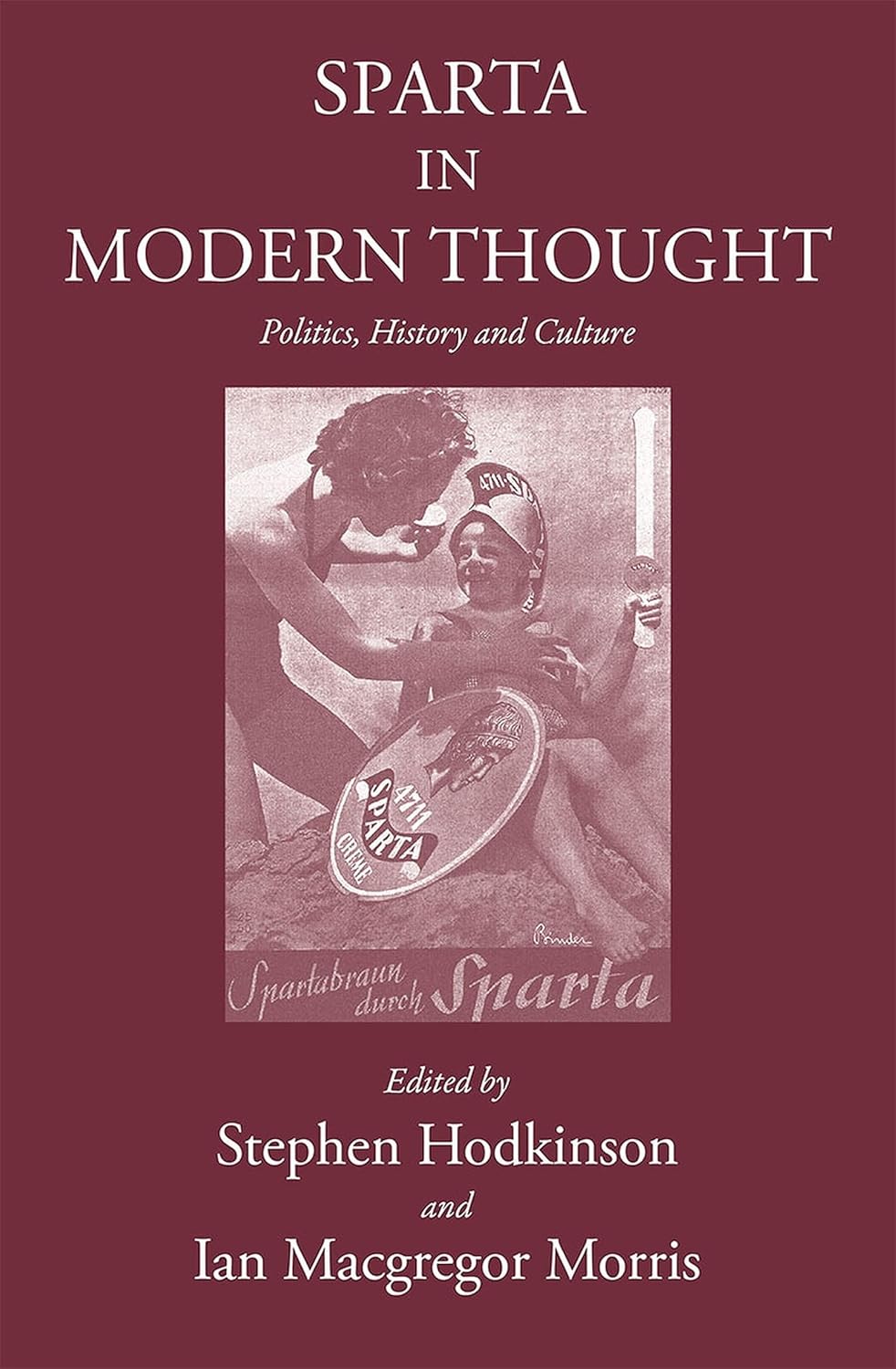 Sparta in Modern Thought: Stephen Hodkinson, Stephen Hodkinson, Ian ...