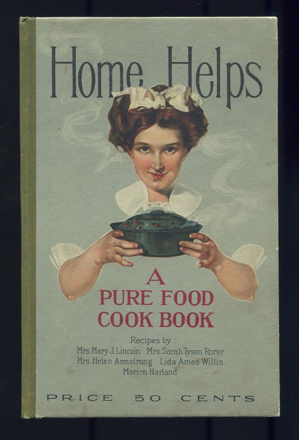 Home Helps. A Pure Food Cook Book: LINCOLN, Mrs. Mary J., Lida Ames ...
