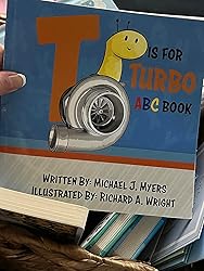 T is for Turbo: ABC Book: Myers, Michael J., Wright, Richard A ...