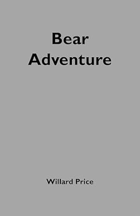 Willard Price: Bear Adventure: Amazon.co.uk: McGowan, Anthony ...