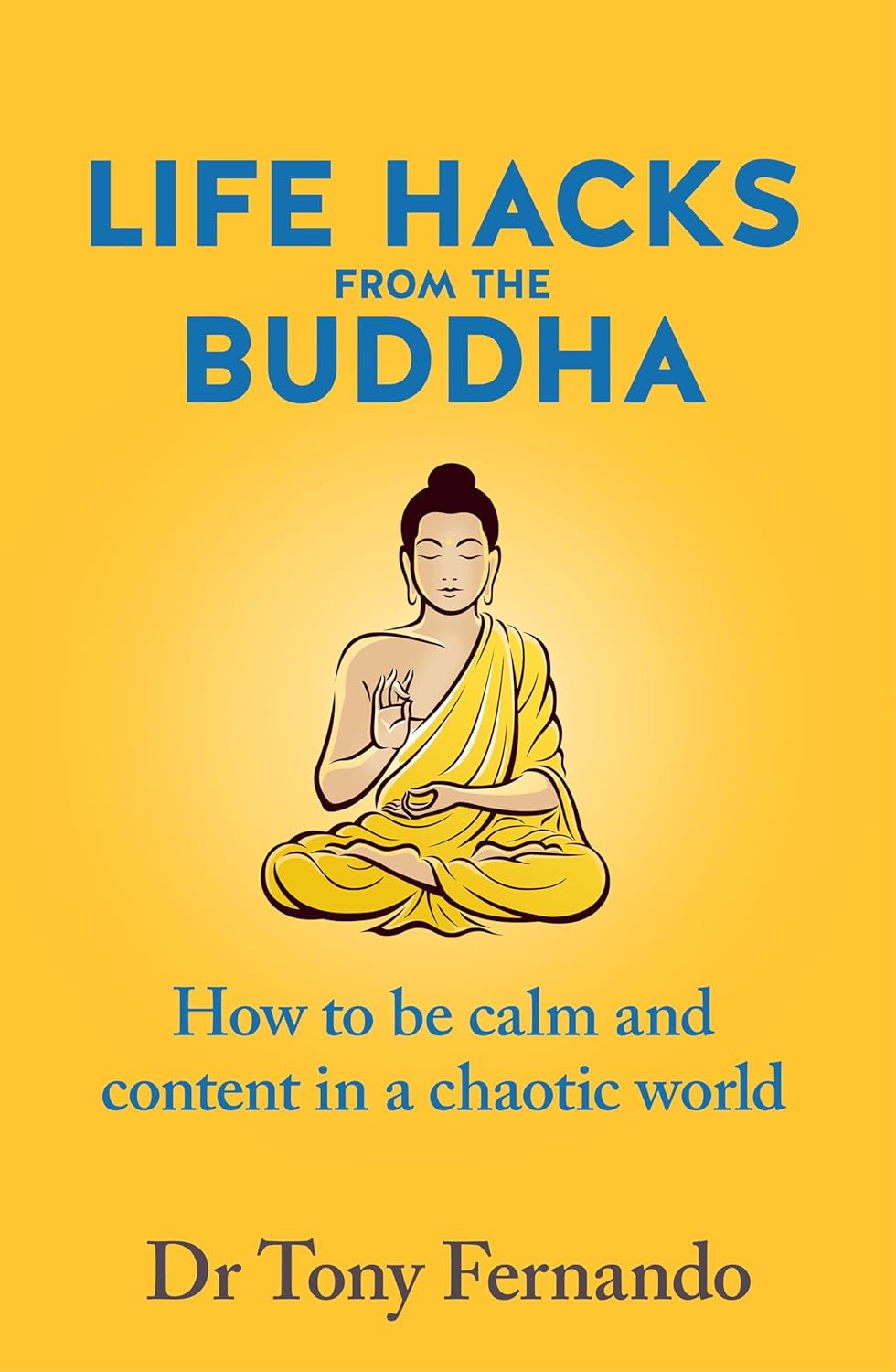 Life Hacks from the Buddha: How to be calm and content in a chaotic ...