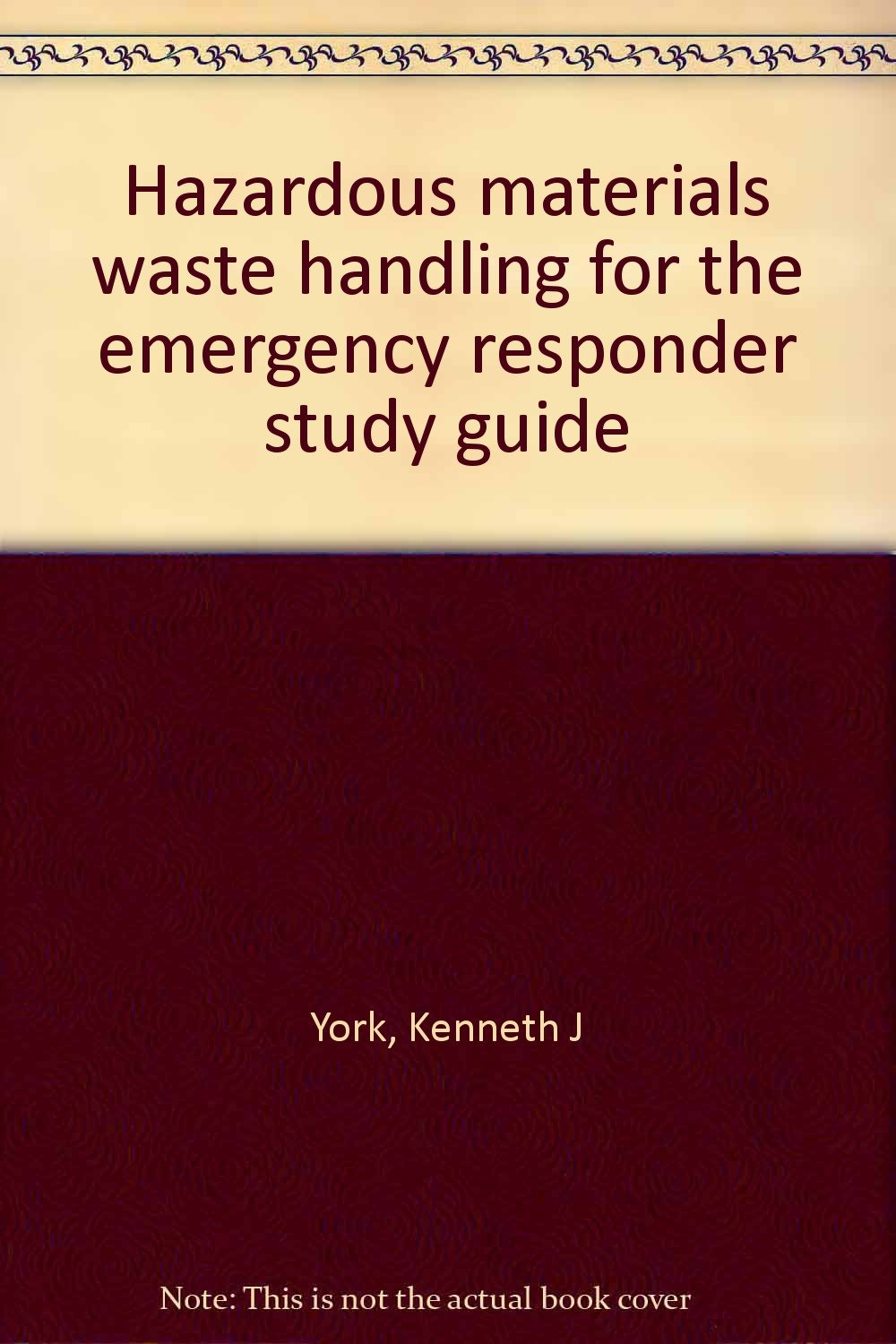 Hazardous materials waste handling for the emergency responder study ...