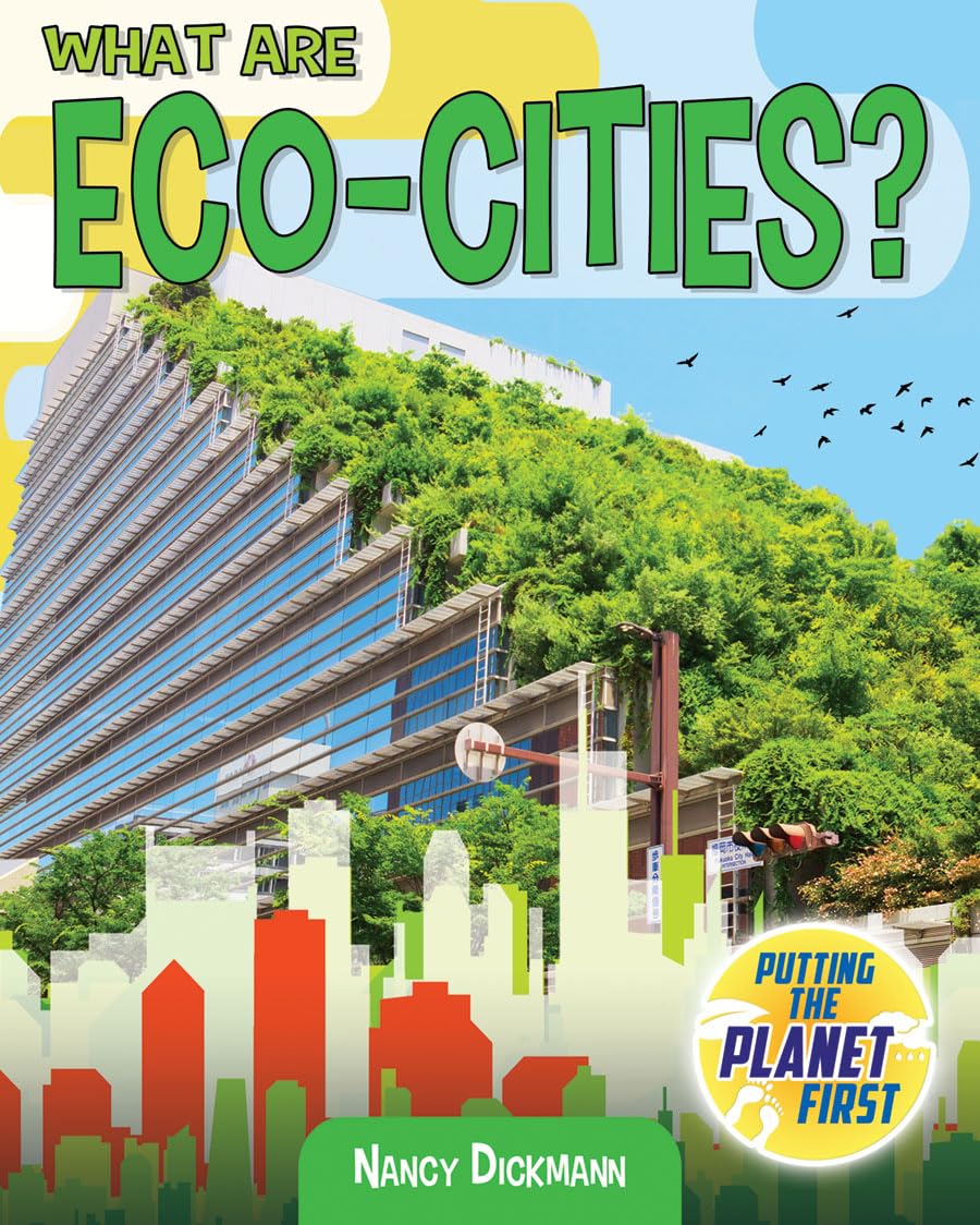What Are Eco-Cities? (Putting the Planet First): Dickmann, Nancy ...