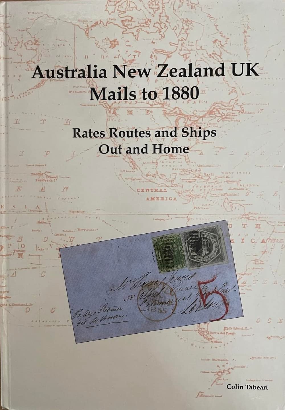 Australia New Zealand UK Mails to 1880: Rates Routes and Ships Out and ...