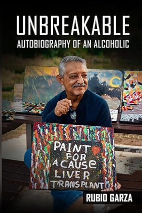 UNBREAKABLE: Autobiography Of An Alcoholic: Amazon.co.uk: GARZA, RUBIO ...