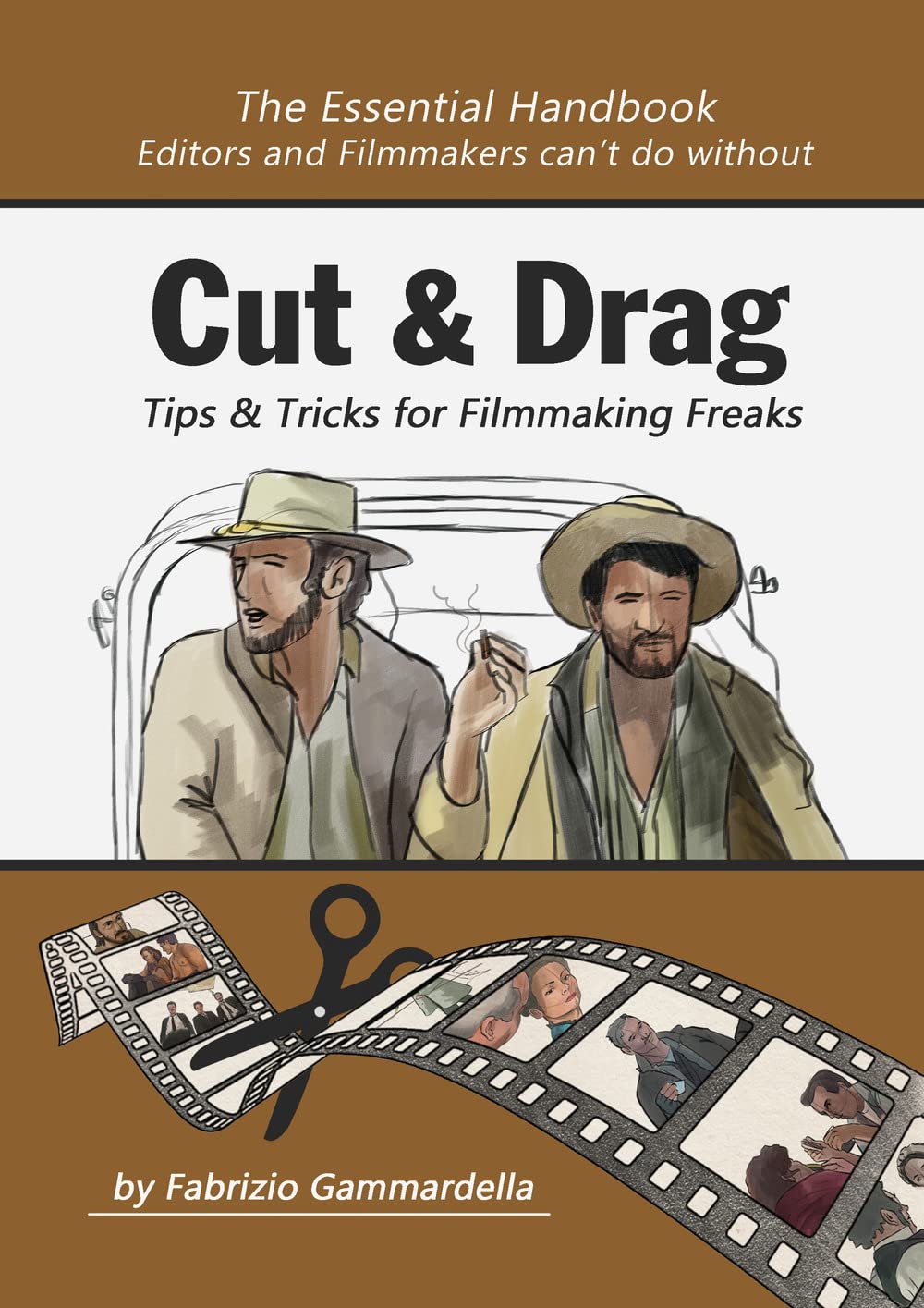 Cut & Drag: Tips & Tricks for Filmmaking Freaks: Gammardella, Fabrizio ...