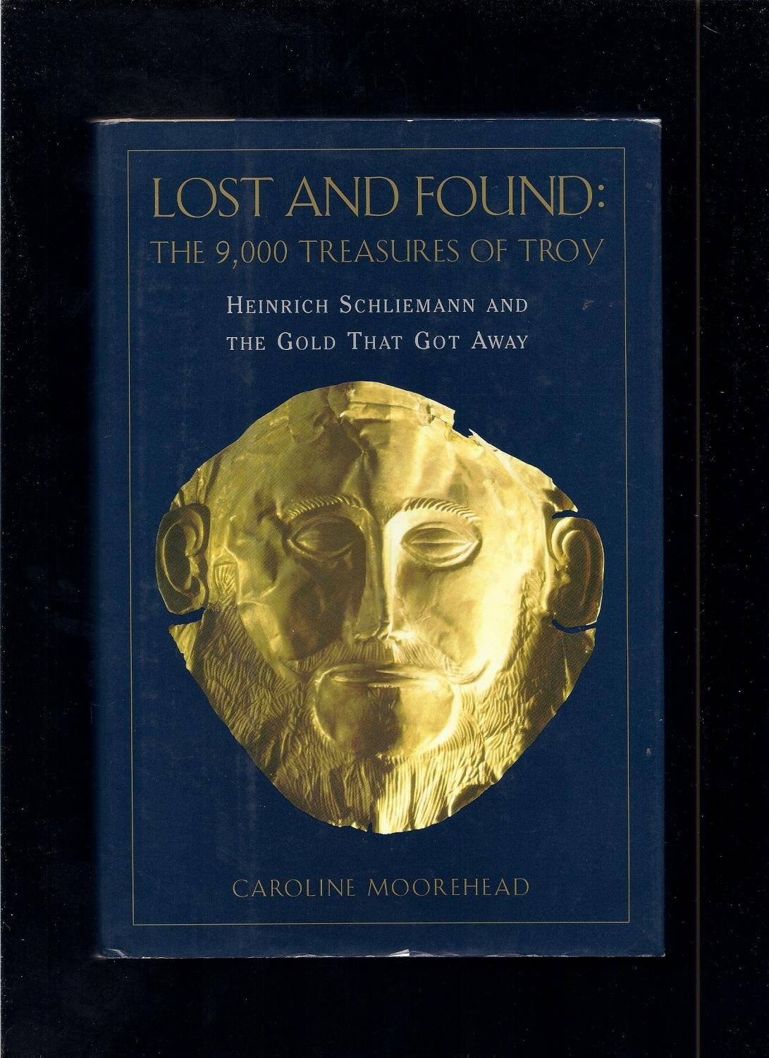 Lost and Found: The 9,000 Treasures of Troy : Heinrich Schliemann and ...