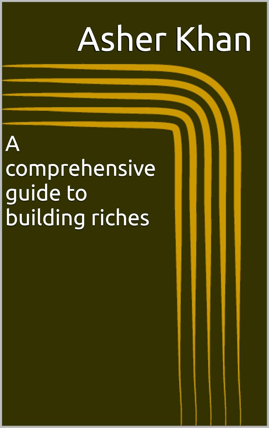 A comprehensive guide to building riches eBook : Khan, Asher: Amazon.in: Kindle Store