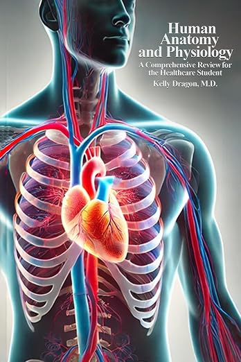 Human Anatomy and Physiology: A Comprehensive Review For the Healthcare ...