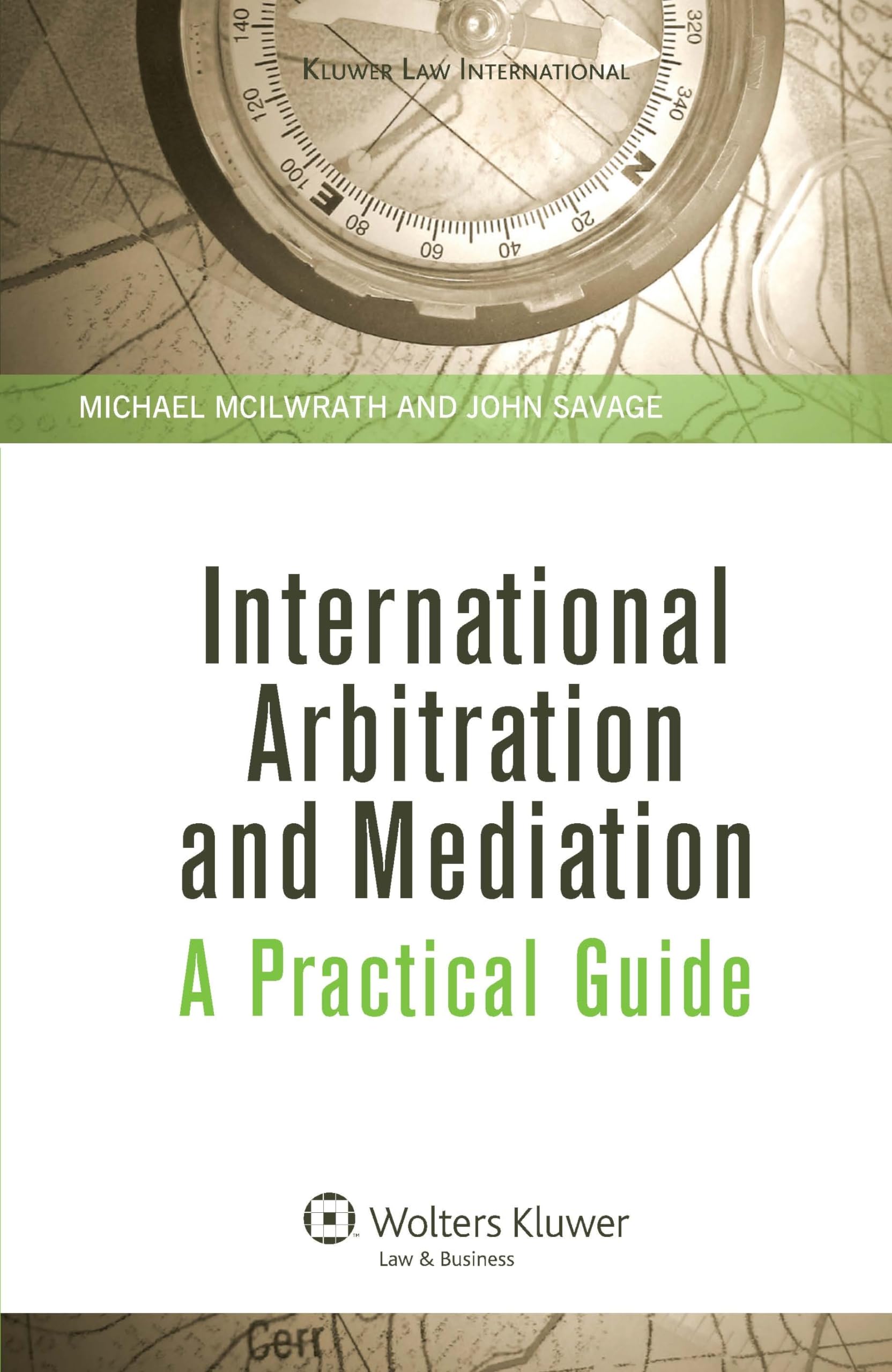 International Arbitration and Mediation: A Practical Guide (Kluwer Law ...