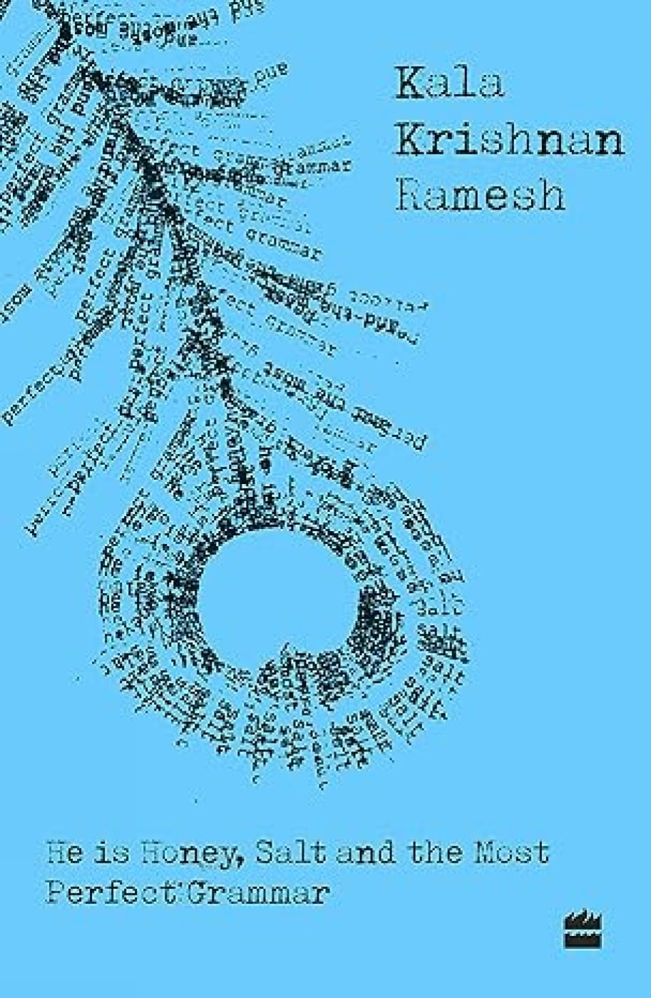 He Is Honey, Salt and the Most Perfect Grammar: Kala Krishnan Ramesh ...