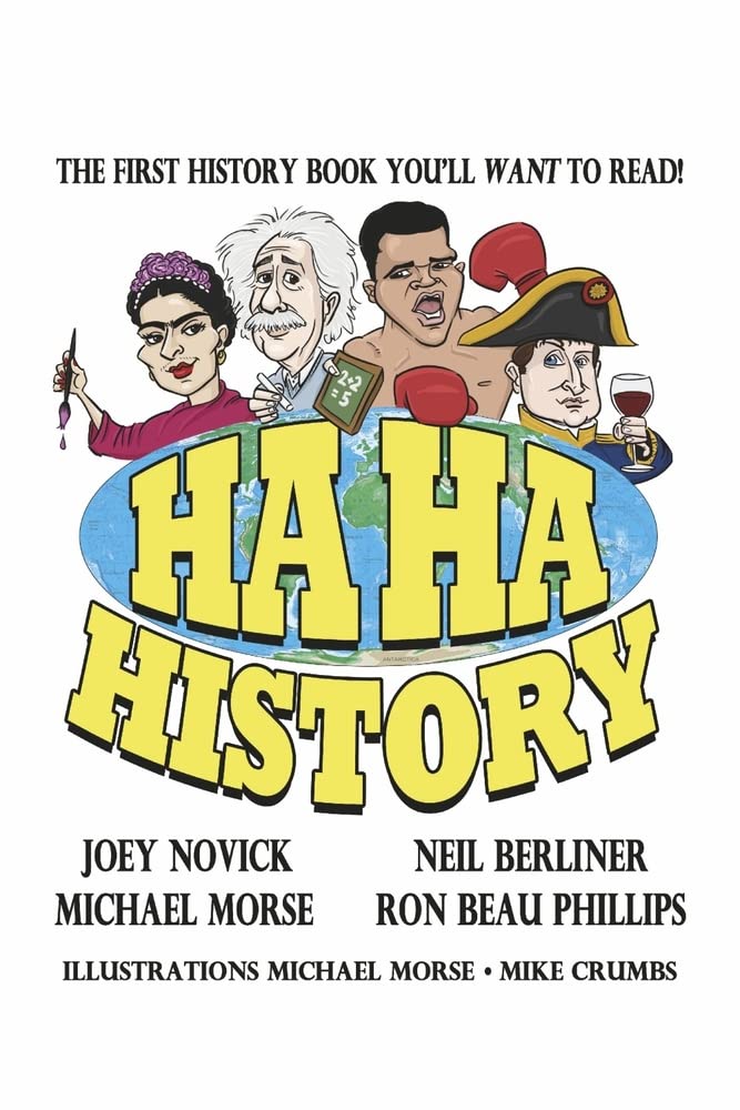 HA HA HISTORY: THE FIRST HISTORY BOOK YOU'LL WANT TO READ! (1 ...