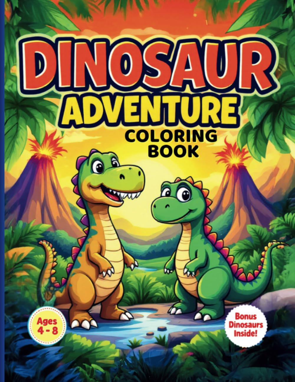 Dinosaur Adventure Coloring Book: 60+ Fun Dinosaur Illustrations for ...