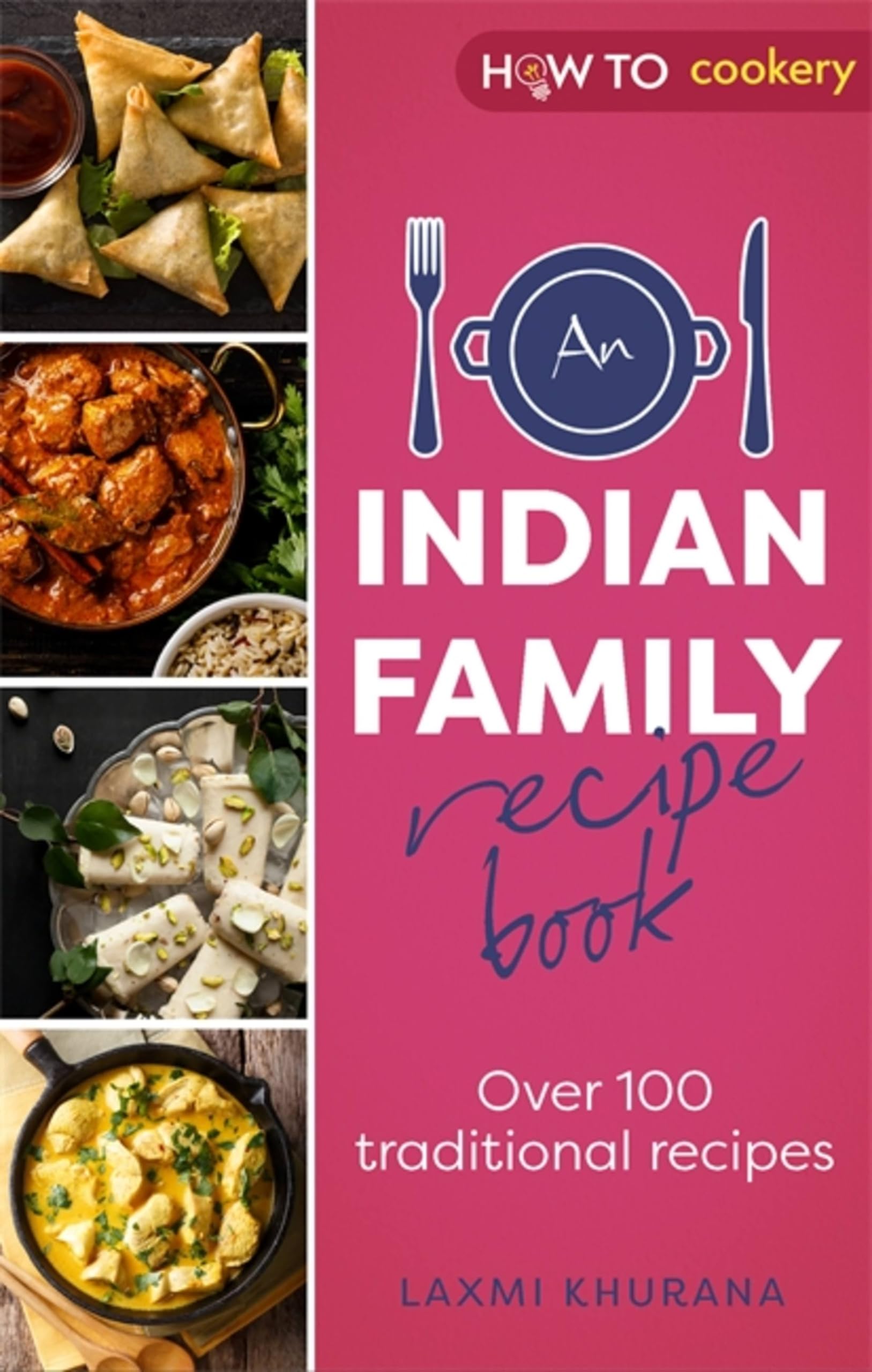 An Indian Family Recipe Book: Over 100 traditional recipes: Khurana ...