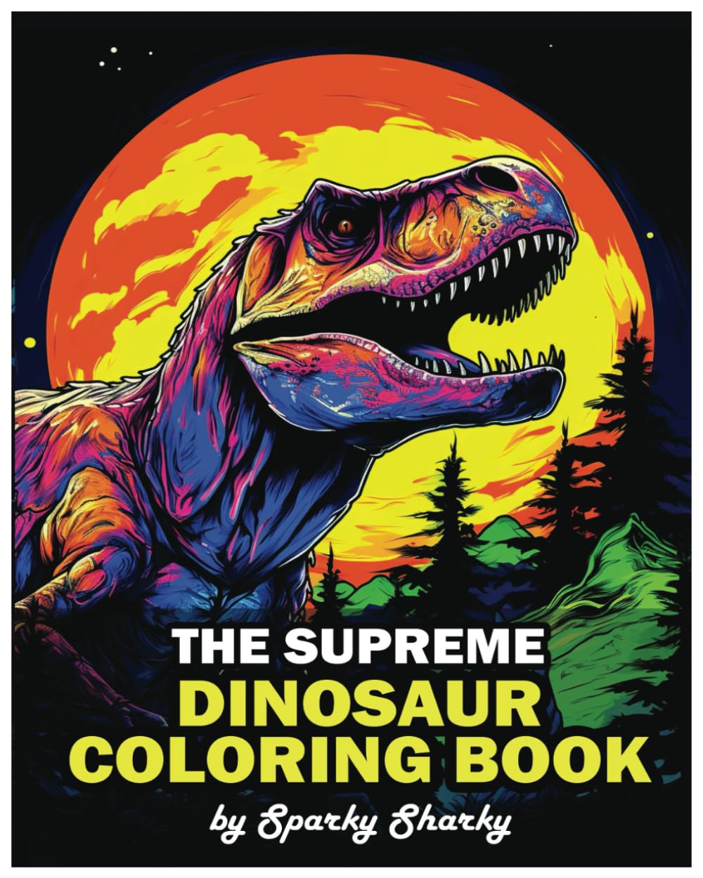 Supreme Dinosaur Coloring Book: Sharky, Sparky: 9798871272138: Amazon ...