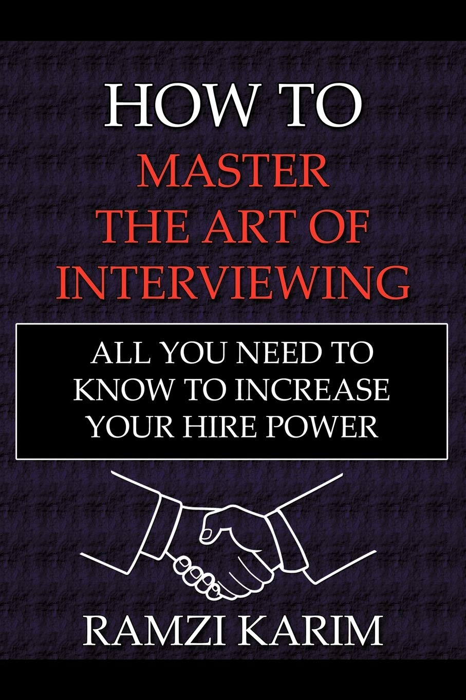 How to Master the Art of Interviewing: All You Need to Know to Increase ...
