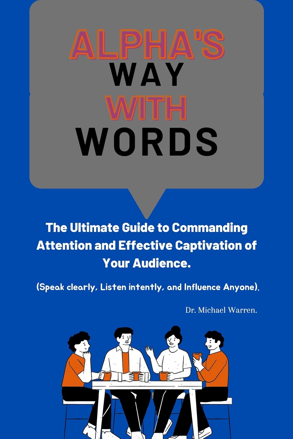 THE ALPHA'S WAY WITH WORDS: The Ultimate Guide to Commanding Attention ...