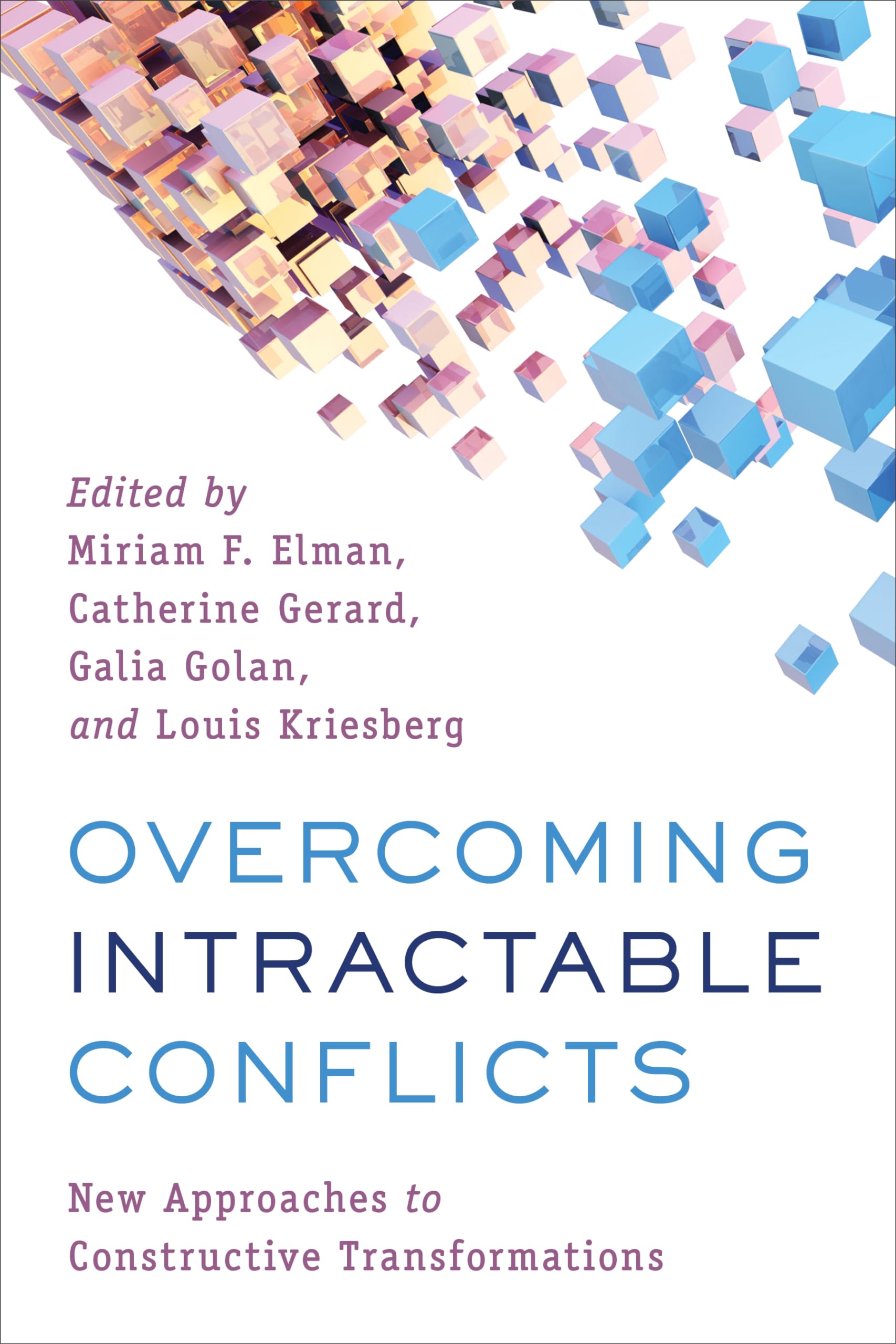 Overcoming Intractable Conflicts: New Approaches to Constructive Transformations : Elman, Miriam ...