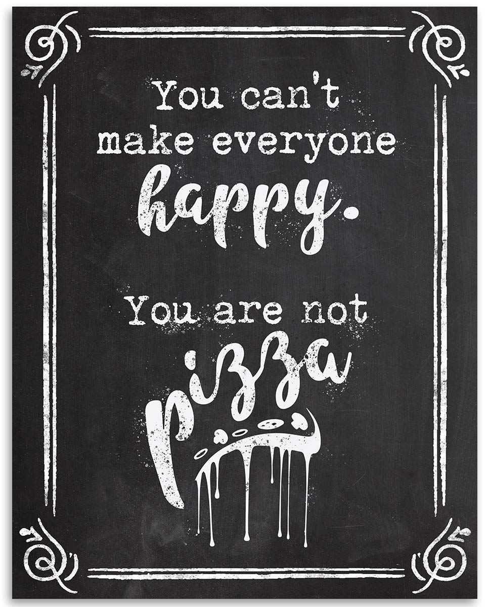 Amazon.com: You Can't Make Everyone Happy You Are Not Pizza - 11x14 ...