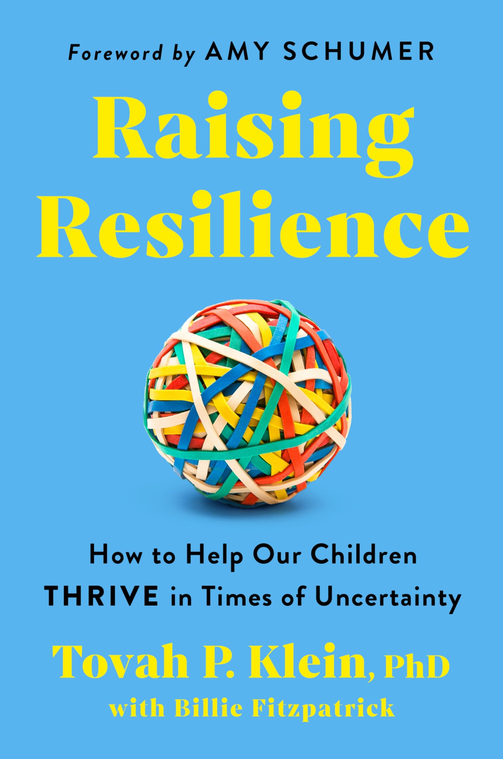 Raising Resilience: How to Help Our Children Thrive in Times of ...