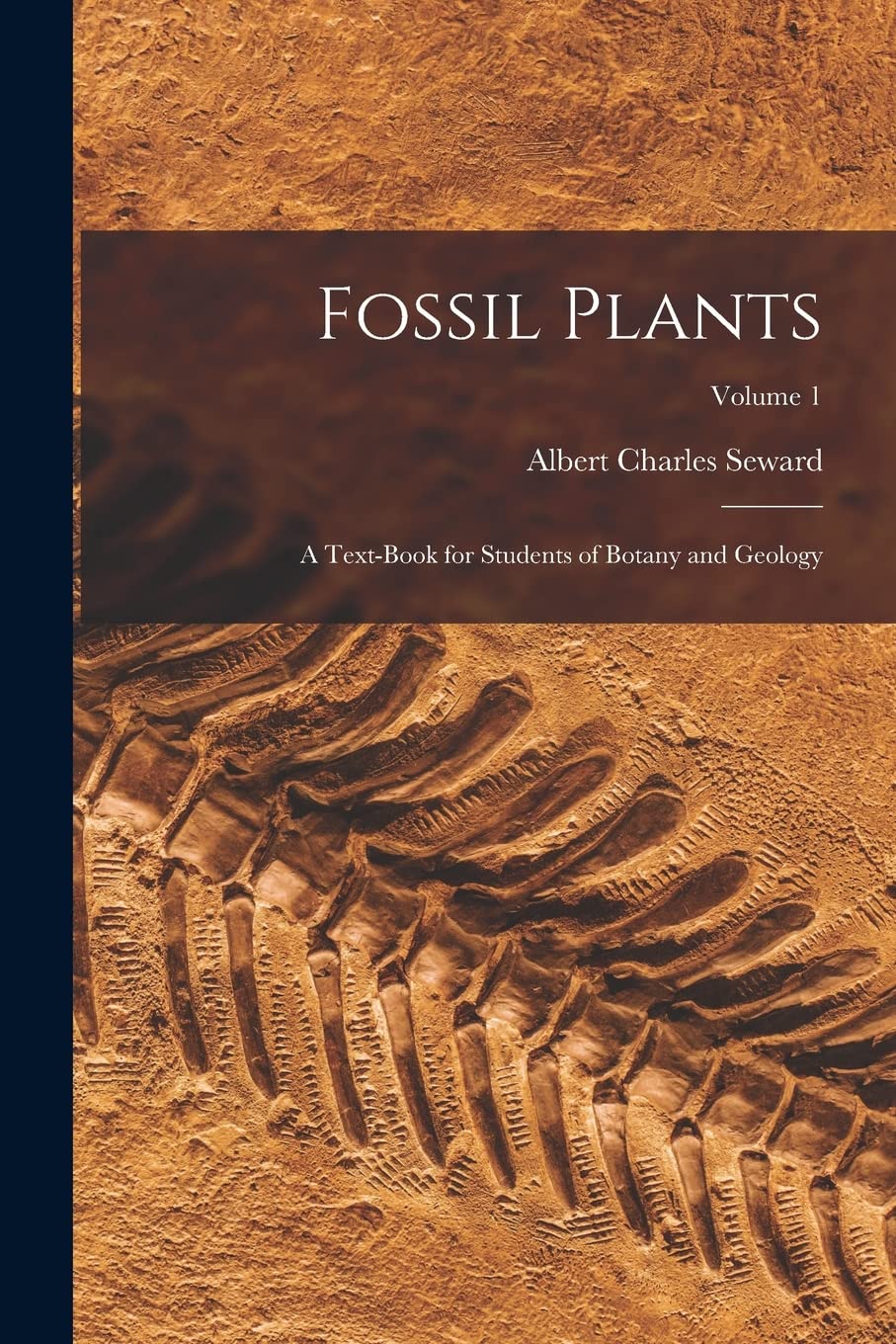 Buy Fossil Plants: A Text-Book for Students of Botany and Geology; Volume 1 Book Online at Low ...