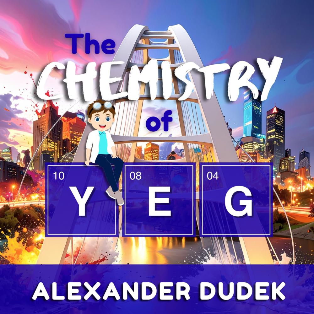 The Chemistry of YEG: Dudek, Alexander I: 9798242905023: Books - Amazon.ca