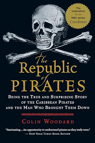 The Republic of Pirates: Being the True and Surprising Story of the ...